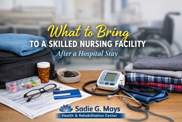 What to Bring to a Skilled Nursing Facility After a Hospital Stay